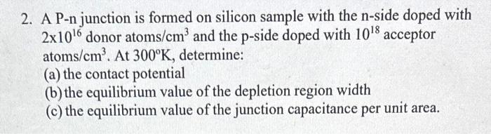 Solved 2. A P-n junction is formed on silicon sample with | Chegg.com