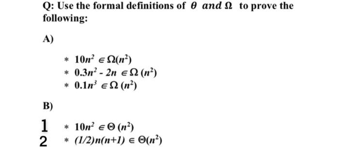 Solved Q: Use the formal definitions of θ and Ω to prove the | Chegg.com