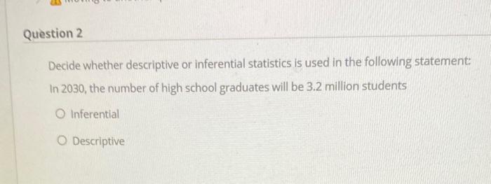 Solved Question 2 Decide whether descriptive or inferential | Chegg.com