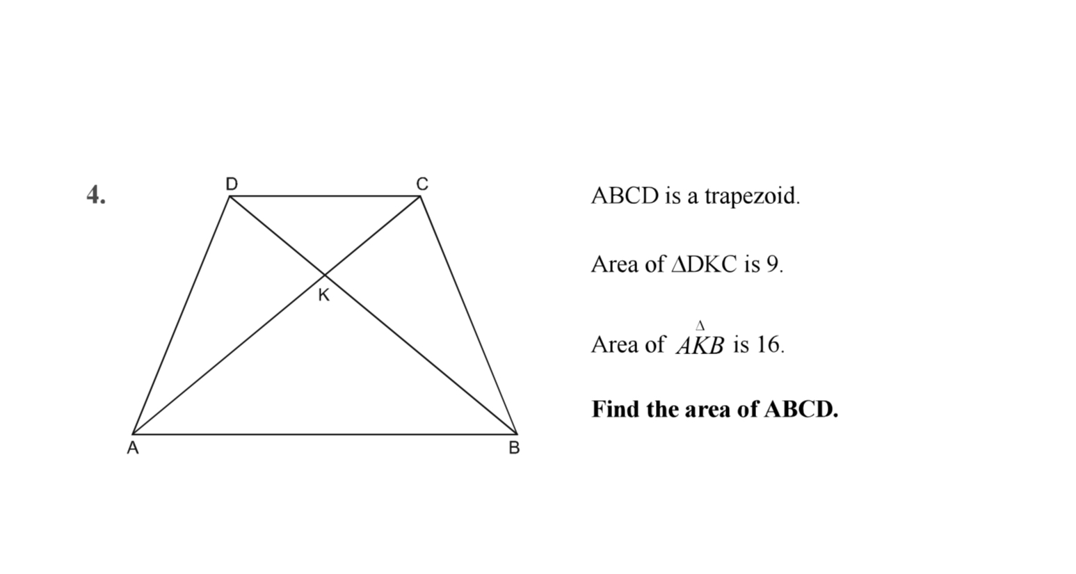 Solved 4ABCD is a trapezoid.Area of ????DKC ﻿is 9 .Area of | Chegg.com