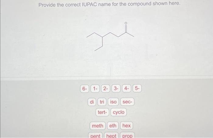 Solved Provide the correct IUPAC name for the compound shown | Chegg.com