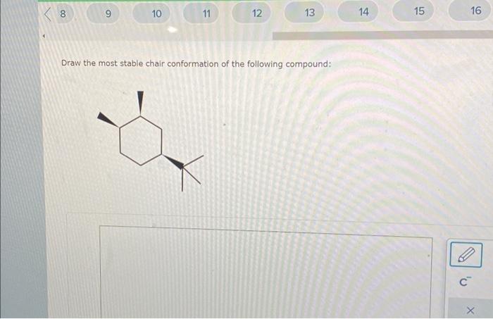 Solved Draw the most stable chair conformation of the | Chegg.com