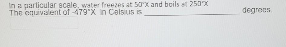 Solved In a particular scale, water freezes at 50°X and | Chegg.com