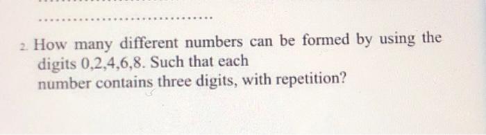 Solved How many different numbers can be formed by using the | Chegg.com