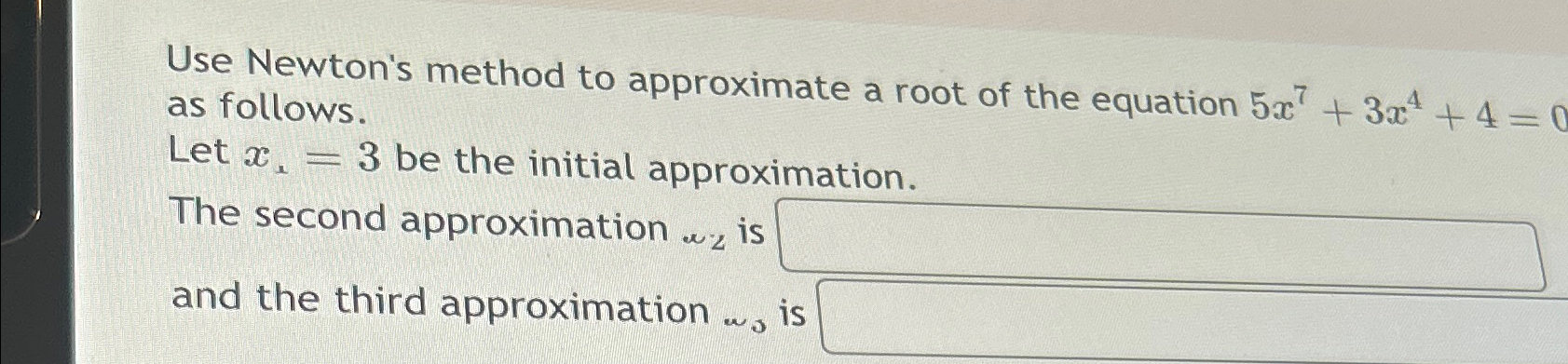 Solved Use Newton's method to approximate a root of the | Chegg.com