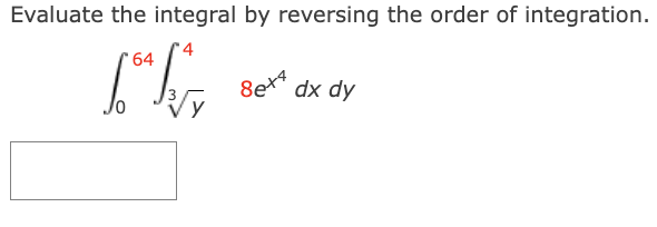 Solved Evaluate the integral by ﻿reversing the order of | Chegg.com