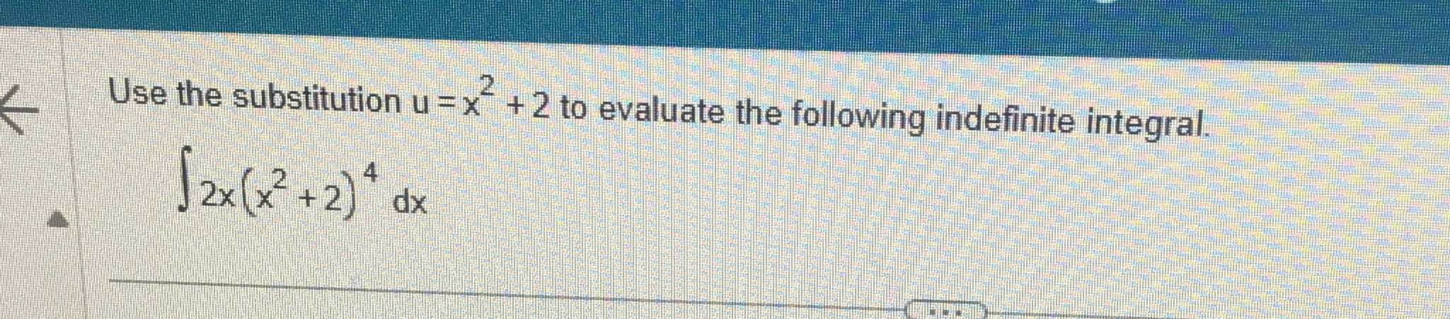 Solved Use the substitution u=x2+2 ﻿to evaluate the | Chegg.com