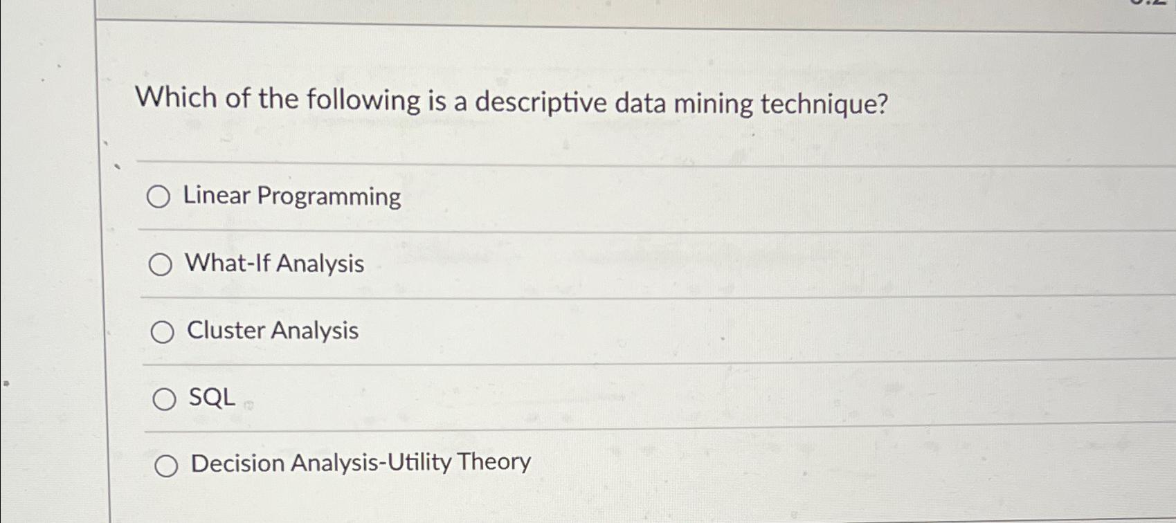 Solved Which of the following is a descriptive data mining | Chegg.com