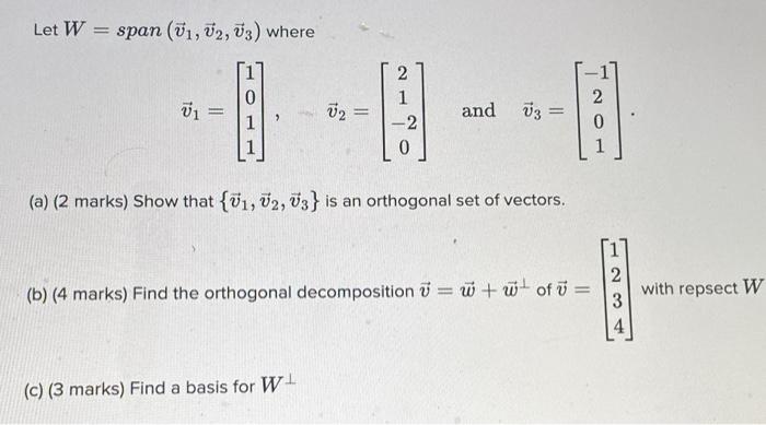 Solved Let W=span(v1,v2,v3) where v1=⎣⎡1011⎦⎤,v2=⎣⎡21−20⎦⎤ | Chegg.com