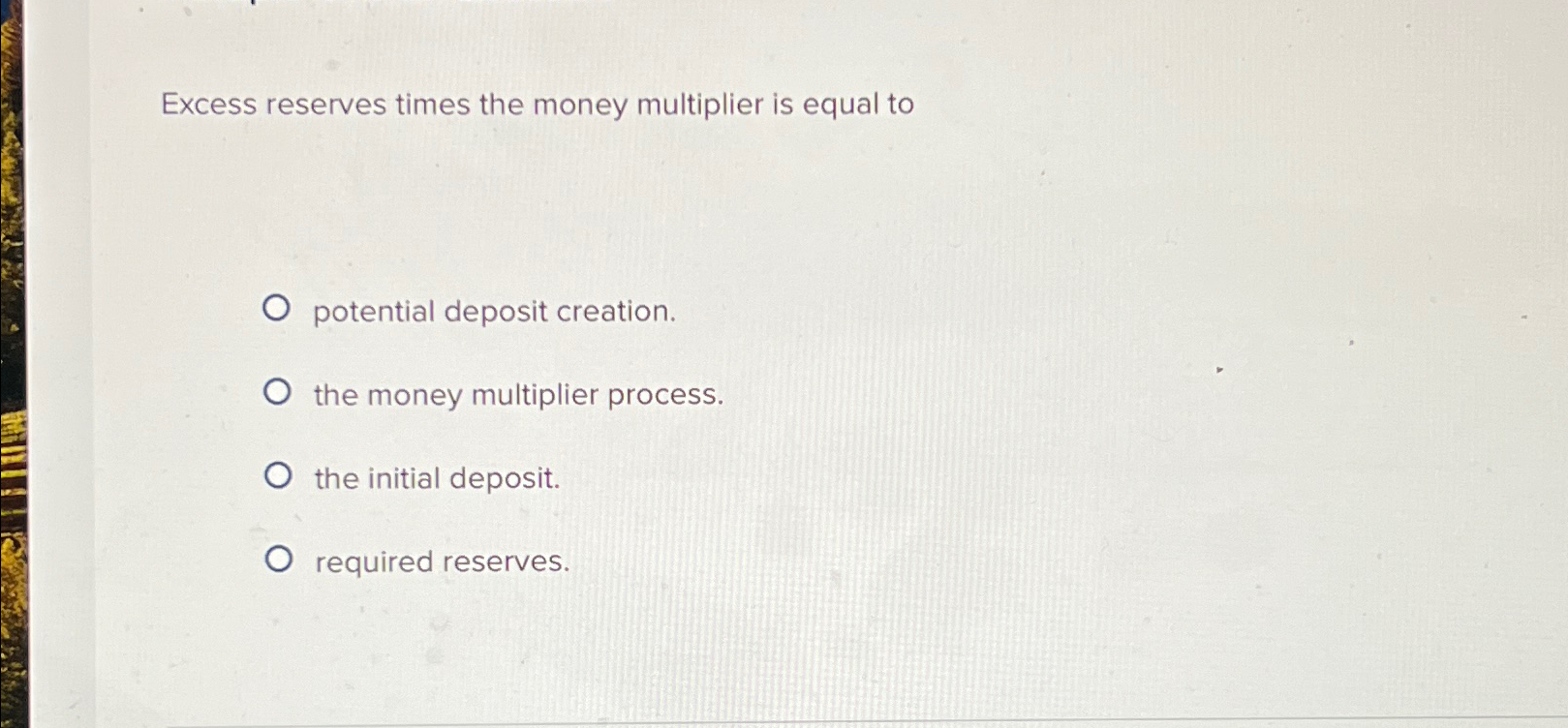 Solved Excess reserves times the money multiplier is equal | Chegg.com