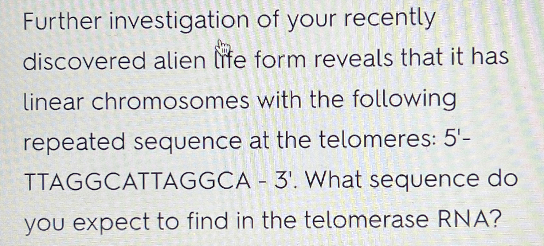 Solved Further investigation of your recently discovered | Chegg.com