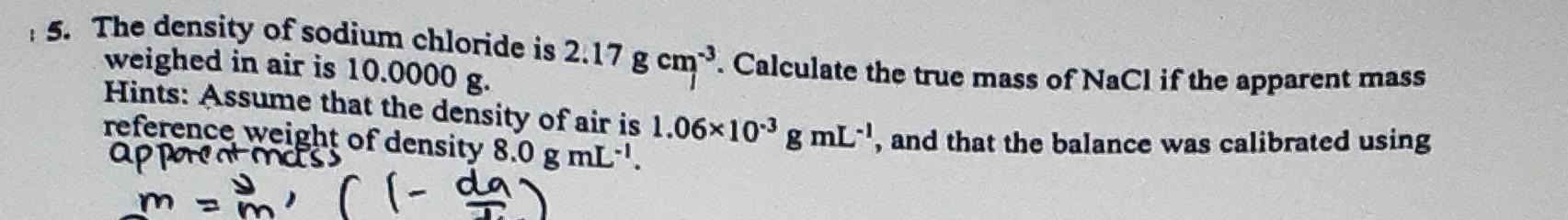 Solved 5. The density of sodium chloride is 2.17 g cm−3. | Chegg.com
