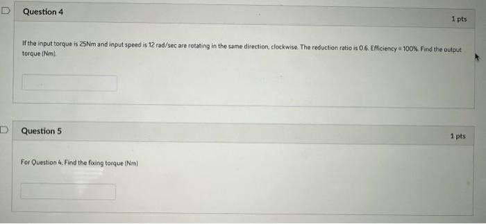 Solved If the input torque is 25Nm and input speed is | Chegg.com