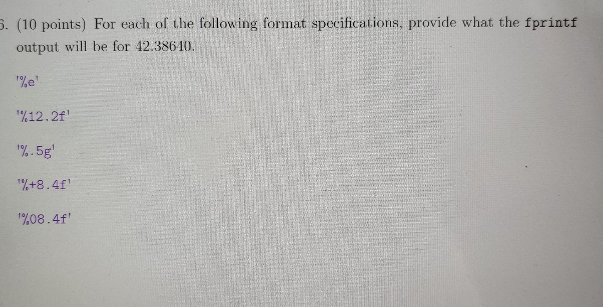 Solved 5. (10 points) For each of the following format | Chegg.com