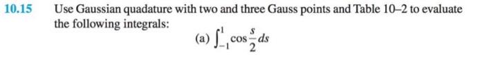 Solved 10.15 Use Gaussian quadature with two and three Gauss | Chegg.com
