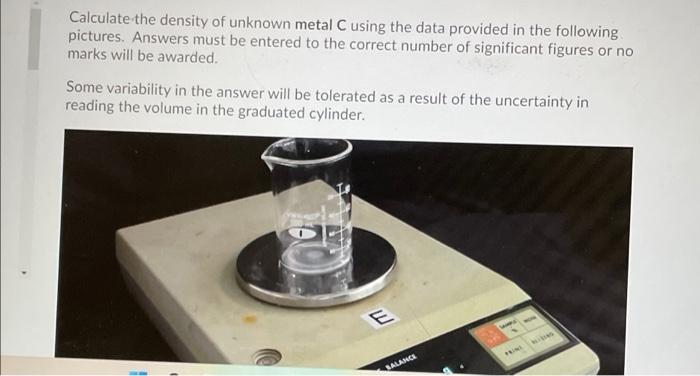 Solved Calculate the density of unknown metal C using the | Chegg.com