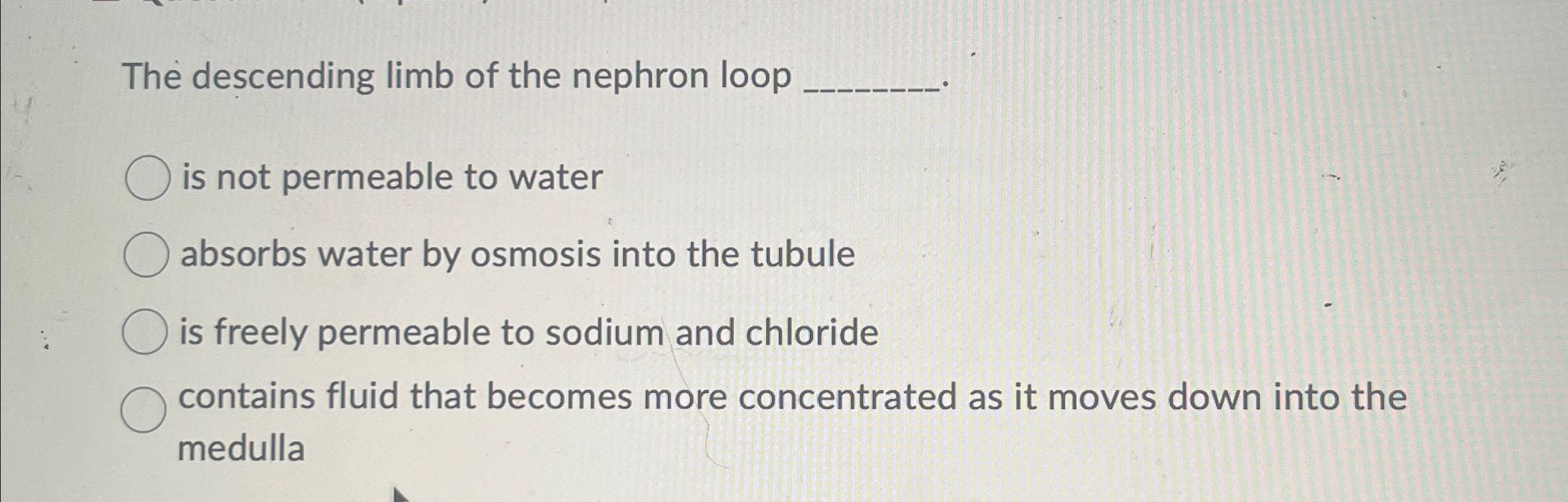 Solved The descending limb of the nephron loop ﻿is not | Chegg.com