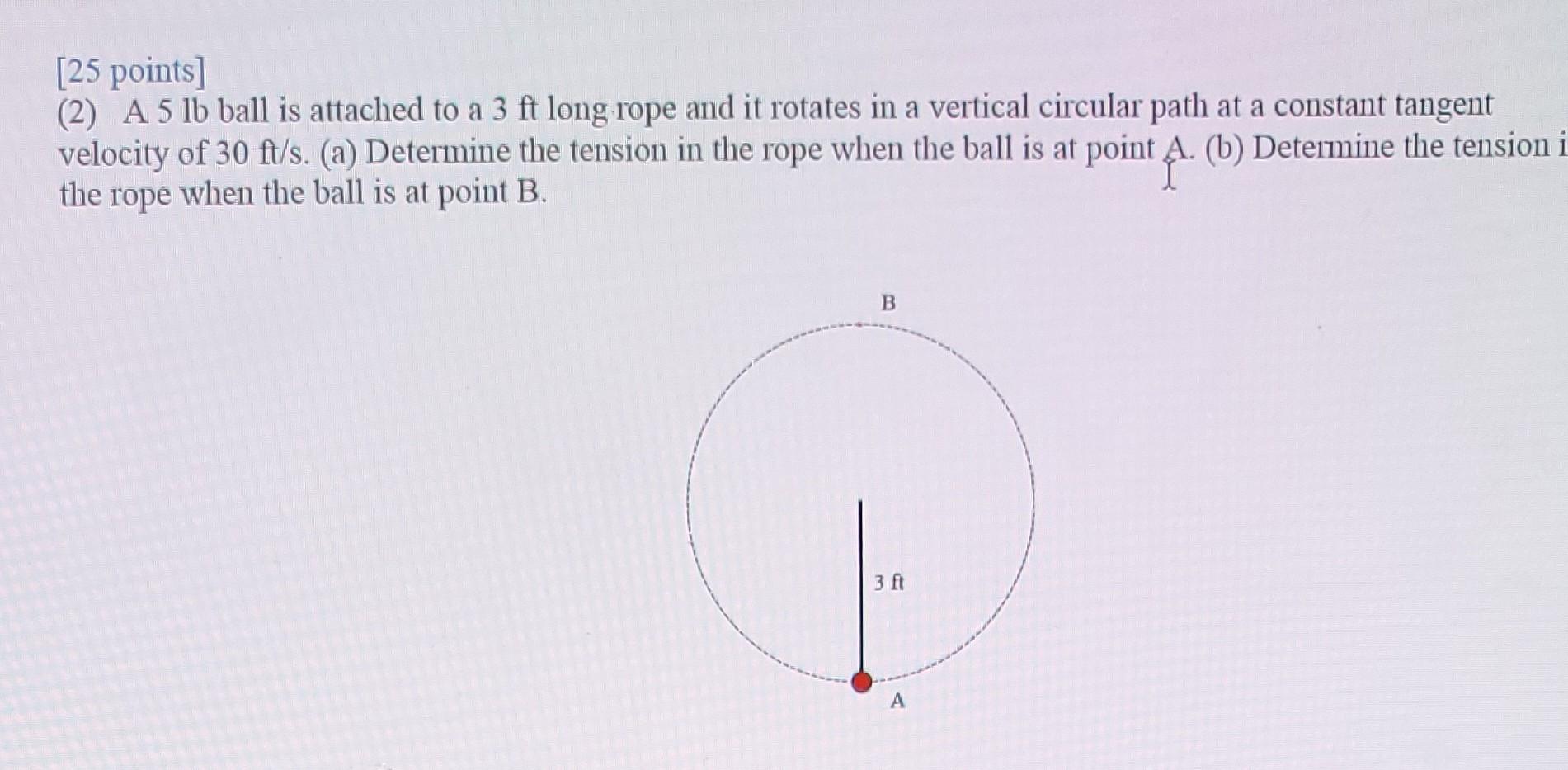 Solved [25 points] (2) A 5 lb ball is attached to a 3 ft | Chegg.com