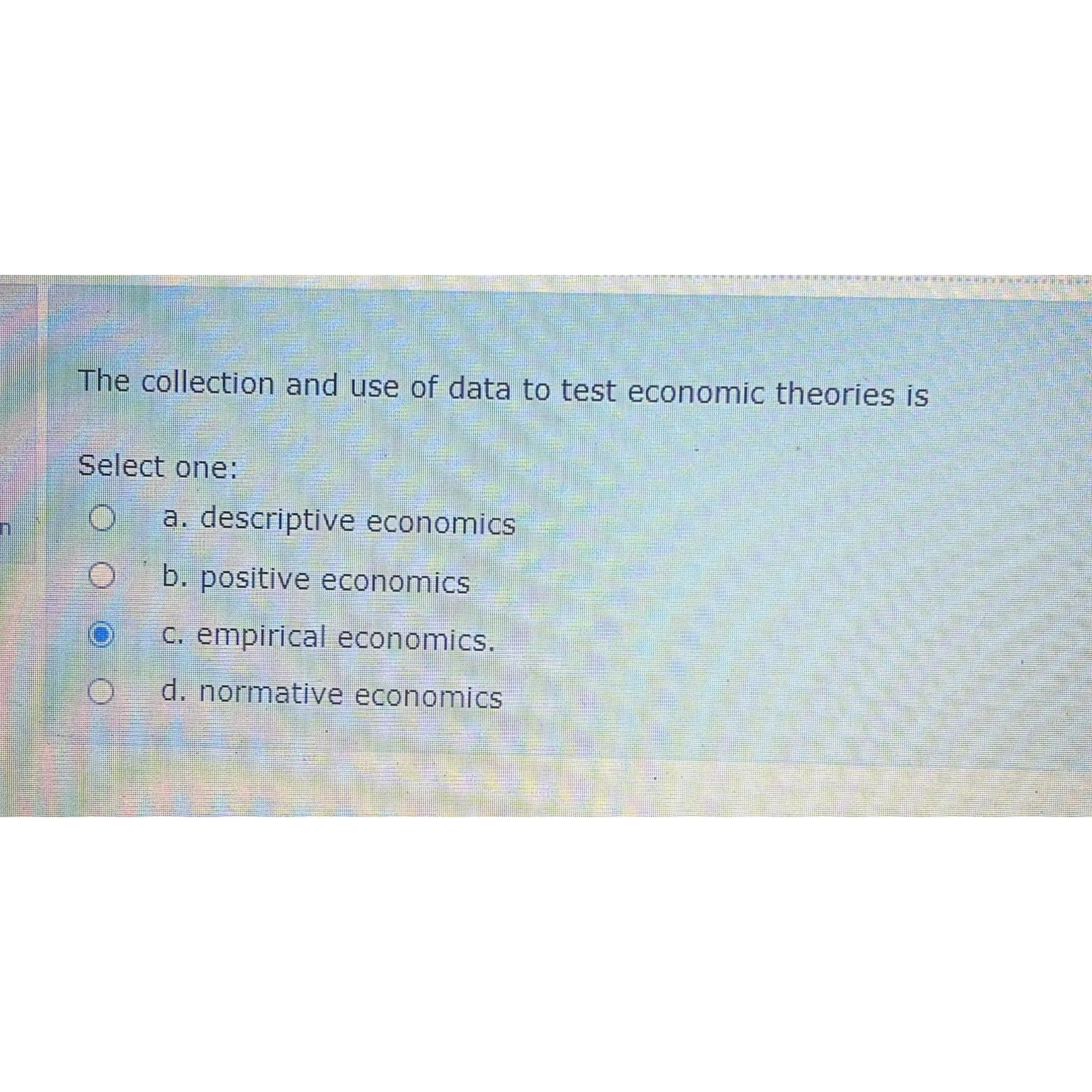 Solved The collection and use of data to test economic | Chegg.com
