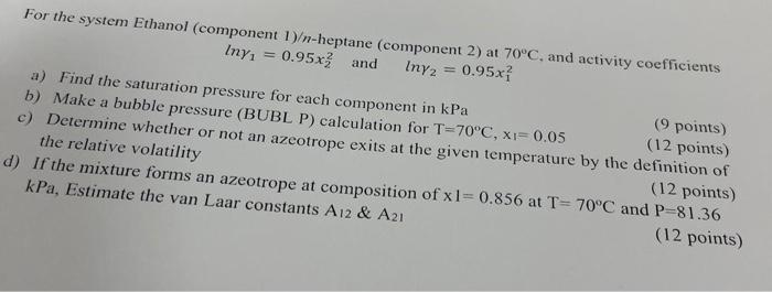 Solved For the system Ethanol (component 1)/n-heptane | Chegg.com