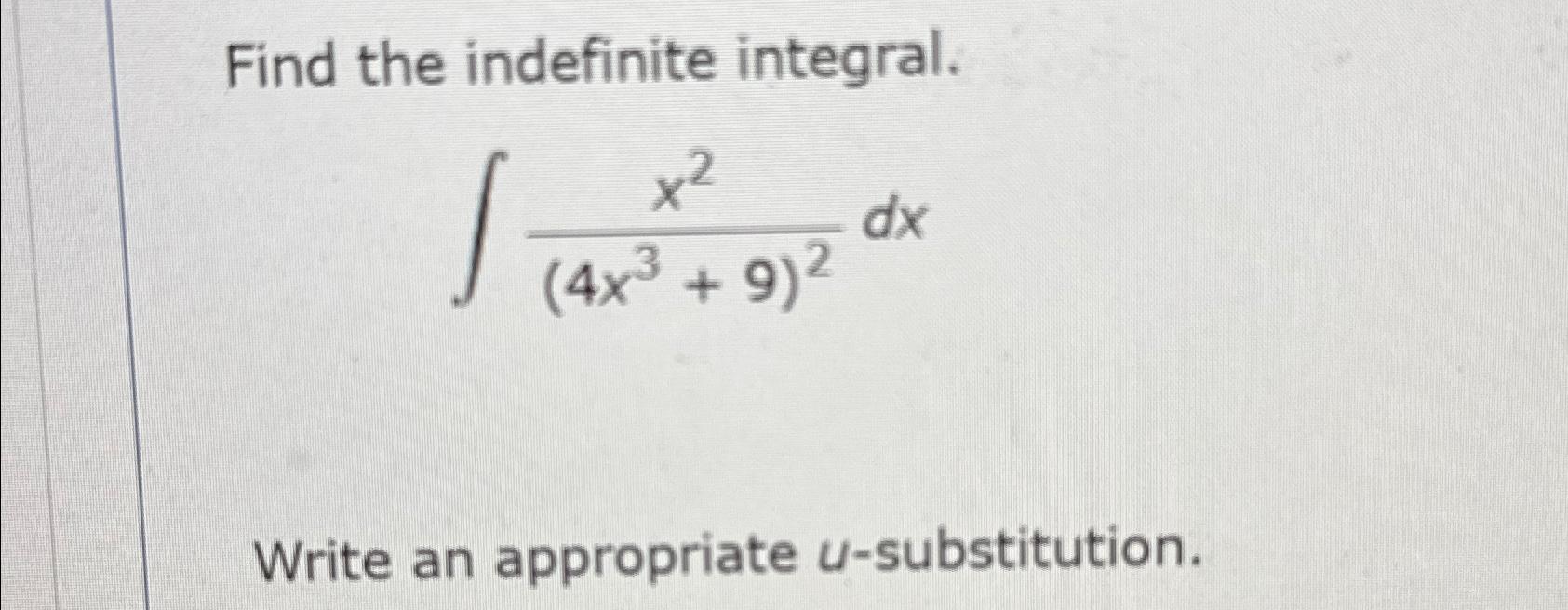 Solved Find the indefinite integral.∫﻿﻿x2(4x3+9)2dxWrite an | Chegg.com