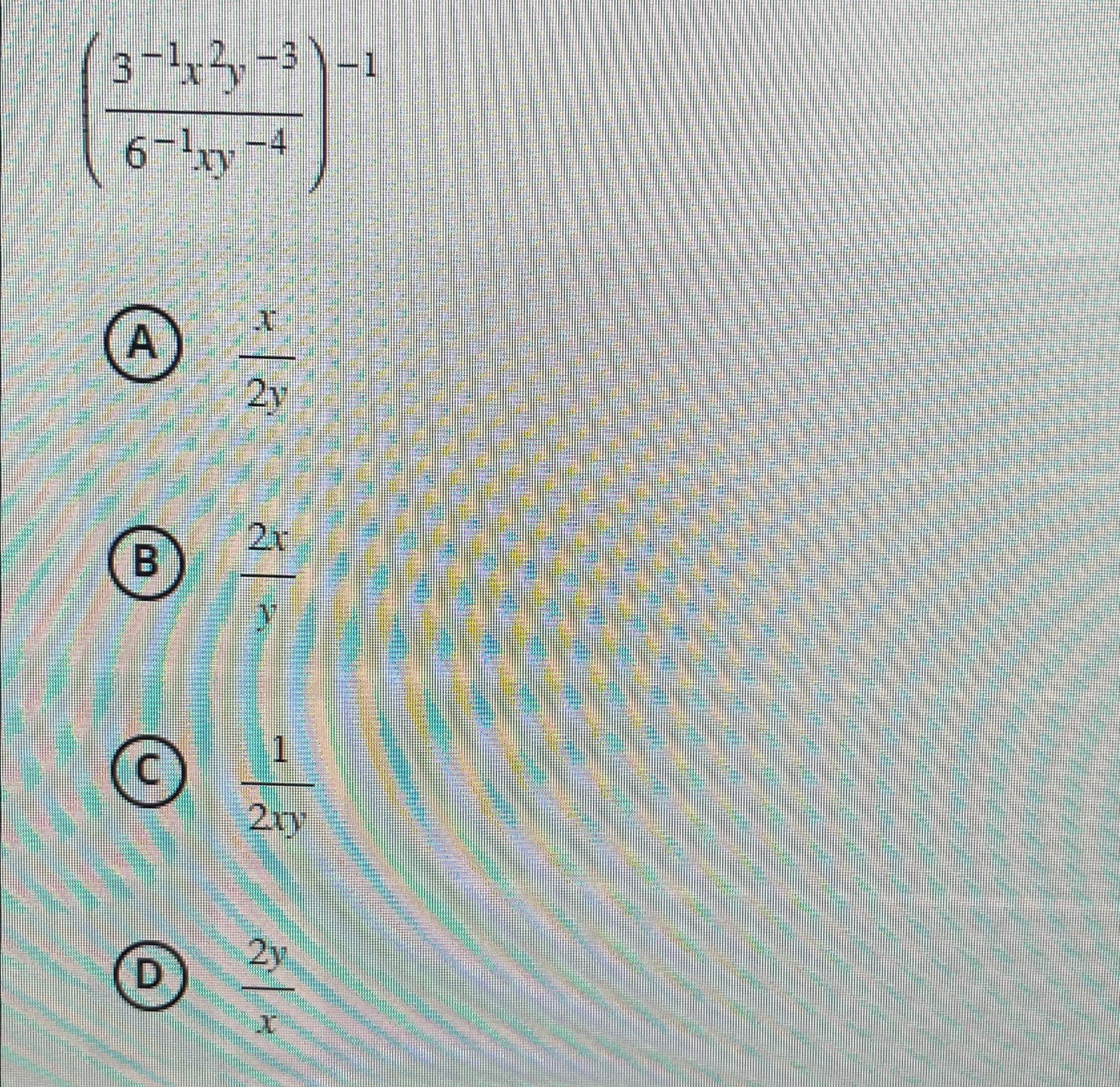 Solved (3-1x2y-36-1xy-4)-1(A) x2y(B) 2xy(C) 12xy(D) 2yx | Chegg.com