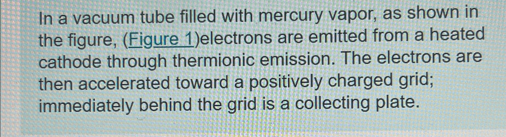 Solved In a vacuum tube filled with mercury vapor, as shown | Chegg.com