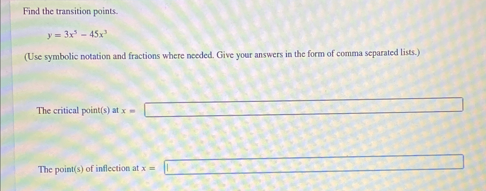 Solved Find the transition points.y=3x5-45x3(Use symbolic | Chegg.com