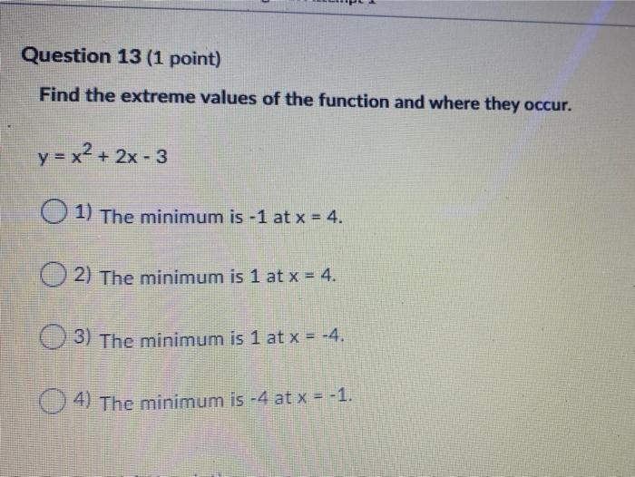 Solved Question 13 (1 point) Find the extreme values of the | Chegg.com