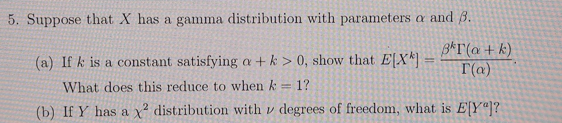 Solved 5. Suppose that X has a gamma distribution with | Chegg.com