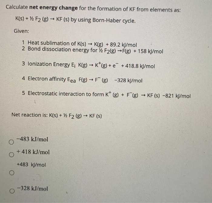 Solved Calculate net energy change for the formation of KF | Chegg.com