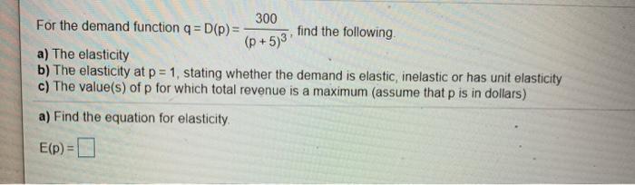 Solved For the demand function q = D(p) = 289 -p, find the | Chegg.com