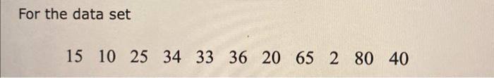 Solved For the data set (c) Find the upper and lower | Chegg.com