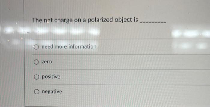The net charge on a polarized object is need more | Chegg.com