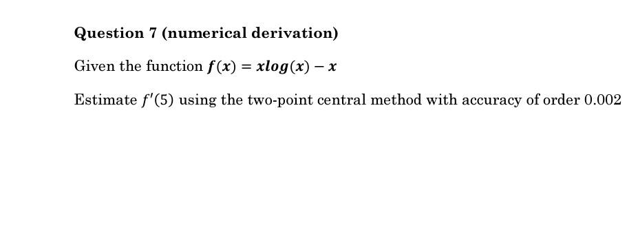 Solved Question 7 (numerical derivation) Given the function | Chegg.com