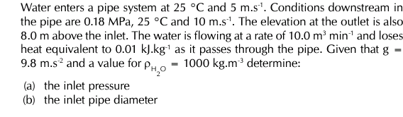 Solved Water enters a pipe system at 25°C ﻿and 5m*s-1. | Chegg.com