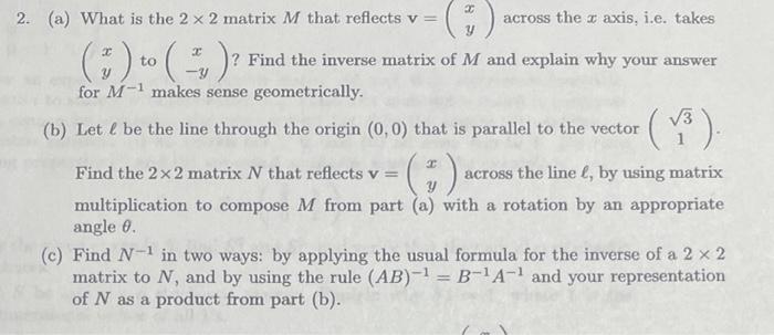 Solved 2. (a) What is the 2×2 matrix M that reflects v=(xy) | Chegg.com
