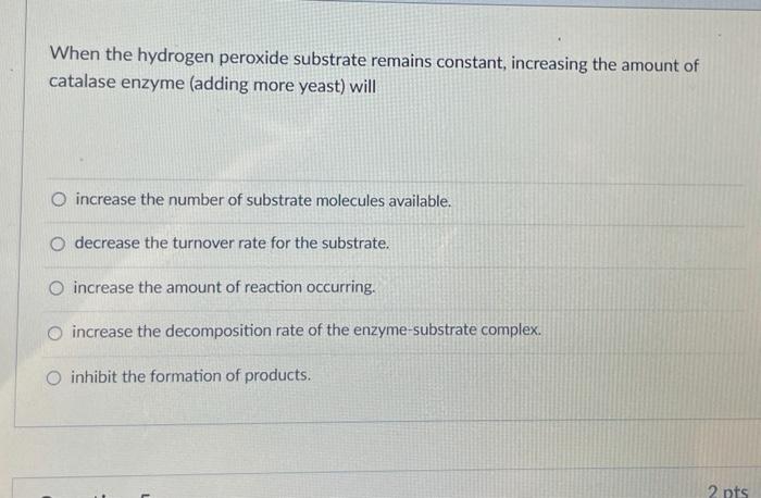 Solved When the hydrogen peroxide substrate remains | Chegg.com