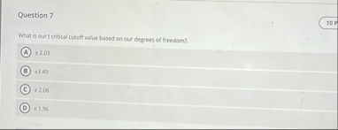 Solved Question 7What is our t critical cusoff value based | Chegg.com