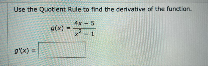 Solved Use the Quotient Rule to find the derivative of the | Chegg.com