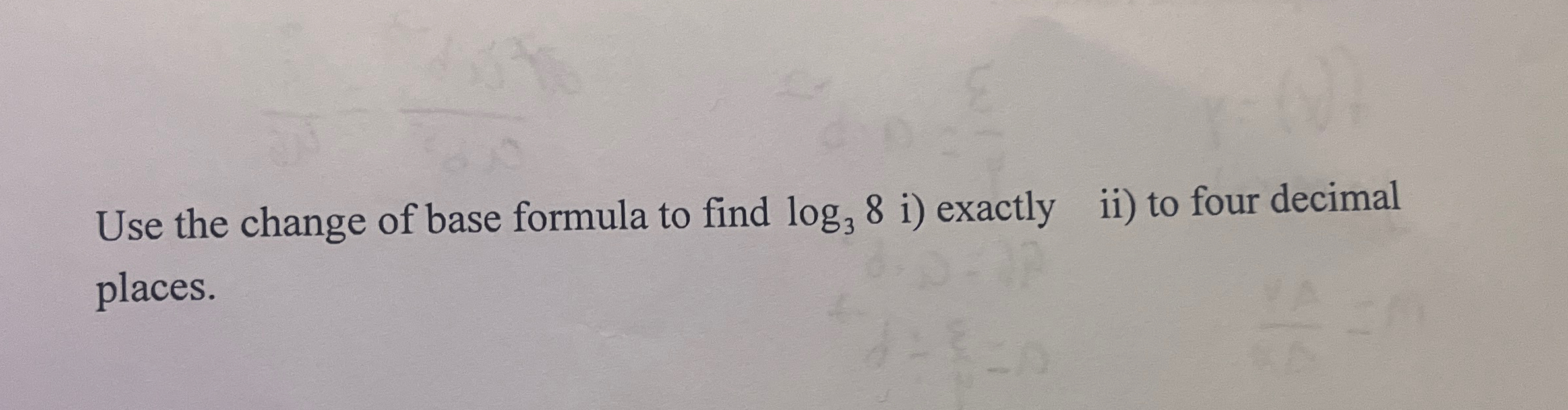 Solved Use the change of base formula to find log38 ﻿i) | Chegg.com