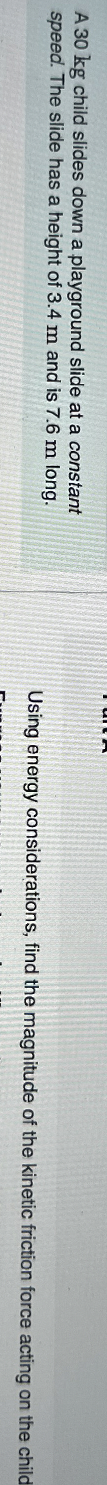 Solved A 30 ﻿kg child slides down a playground slide at a | Chegg.com