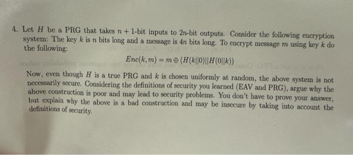 Solved 4. Let H be a PRG that takes n + 1-bit inputs to | Chegg.com