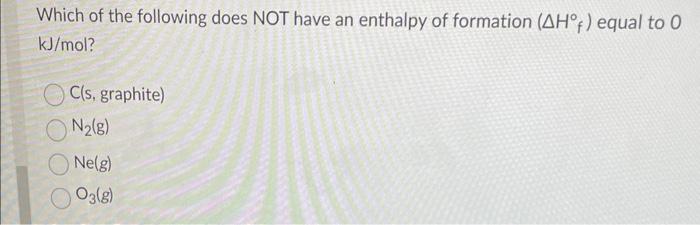 Solved Which of the following does NOT have an enthalpy of | Chegg.com