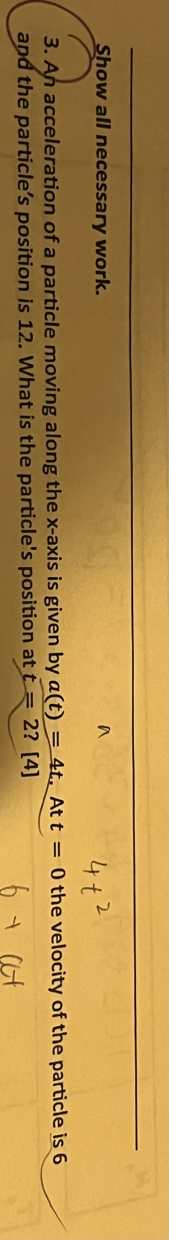 Solved Show all necessary work.4t2An acceleration of a | Chegg.com