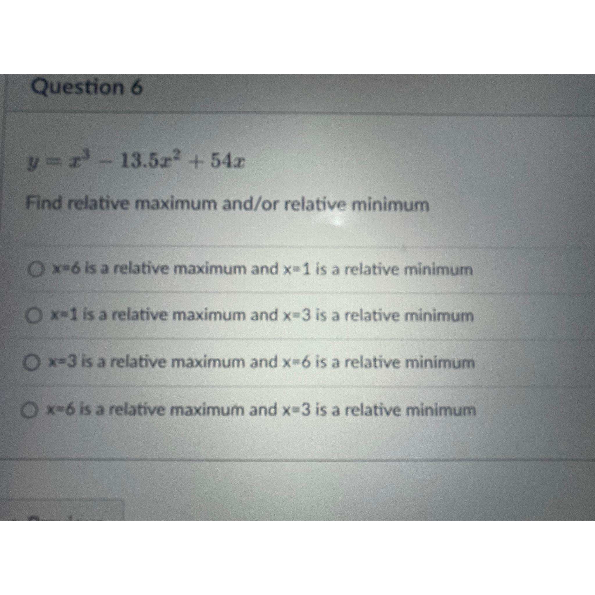 Solved Question 6y=x3-13.5x2+54xFind relative maximum and/or | Chegg.com