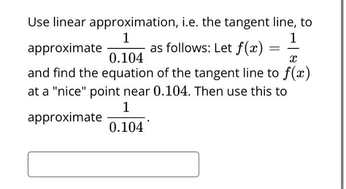 Solved х Use linear approximation, i.e. the tangent line, to | Chegg.com