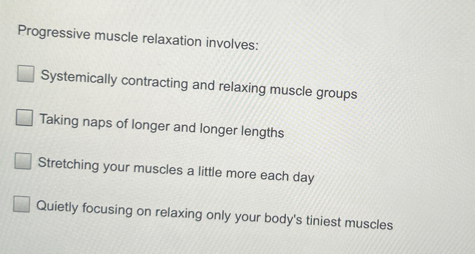Solved Progressive muscle relaxation involves:Systemically | Chegg.com