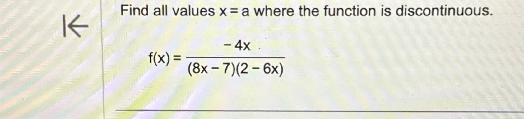 Solved Find all values x=a where the function is | Chegg.com