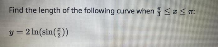 Solved Find the length of the following curve when 3π≤x≤π : | Chegg.com